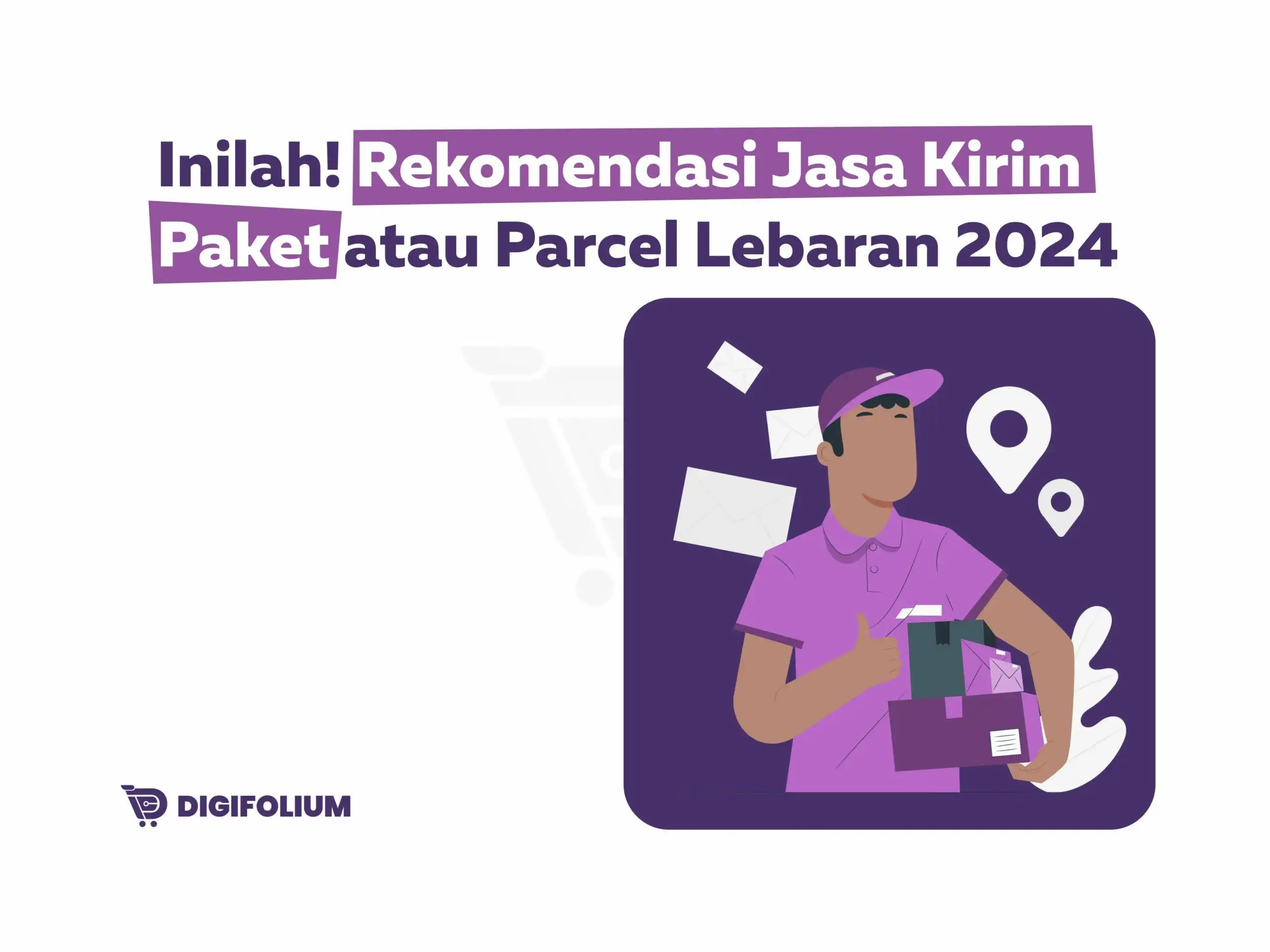 Rekomendasi Jasa Kirim Paket atau Parcel Lebaran 2024
